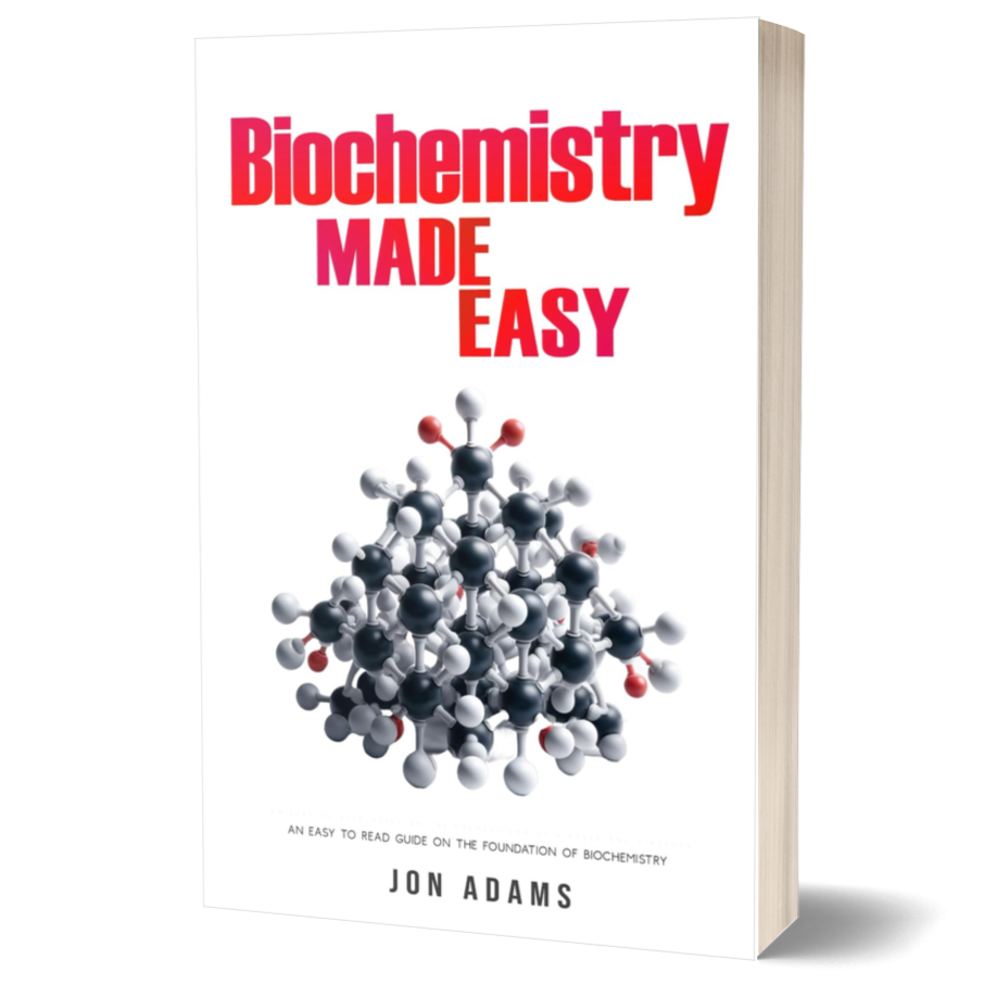 Biochemistry Made Easy: An Easy To Read Guide On The Foundations of Bi ...