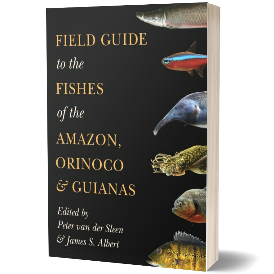 Field Guide to the Fishes of the Amazon, Orinoco, and Guianas (Princet ...