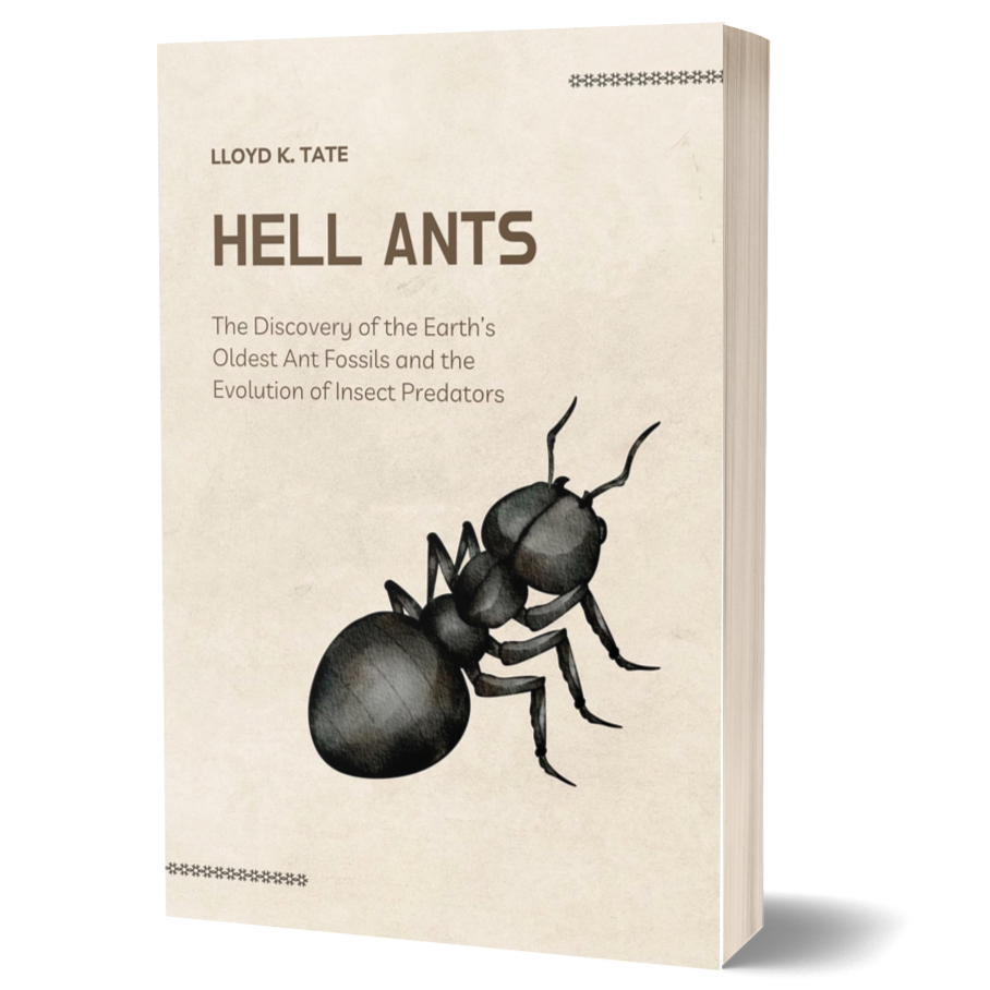 Hell Ants: The Discovery of the Earth’s Oldest Ant Fossils and the Evo ...