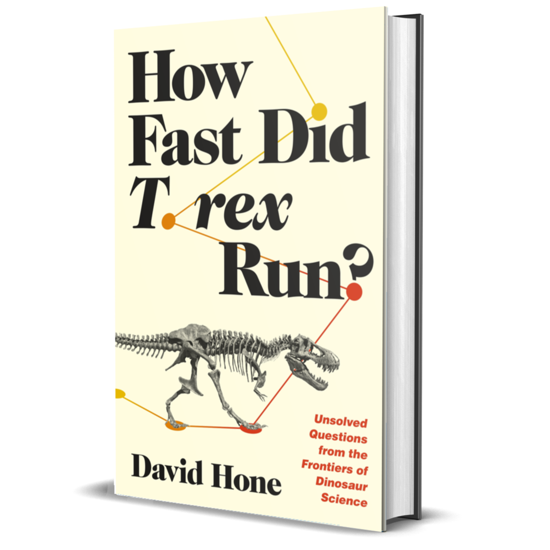 How Fast Did T. rex Run?: Unsolved Questions from the Frontiers of Din ...